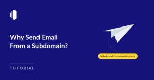 Why Send Email From a Subdomain? (Plus How to Set It Up)