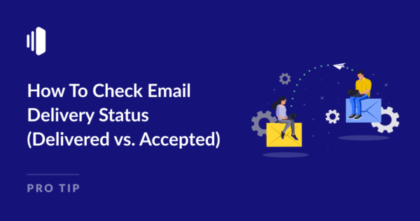 How To Check Email Delivery Status (Delivered vs. Accepted)