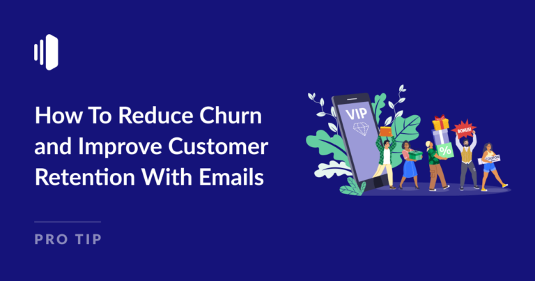 How to Reduce Churn and Improve Customer Retention with Emails