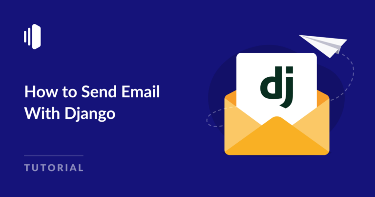 How to Send Email With Django (Beginner’s Tutorial)